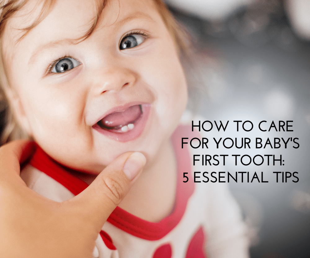 How to Care for Your Baby's First Tooth: 5 Essential Tips | Children's ...